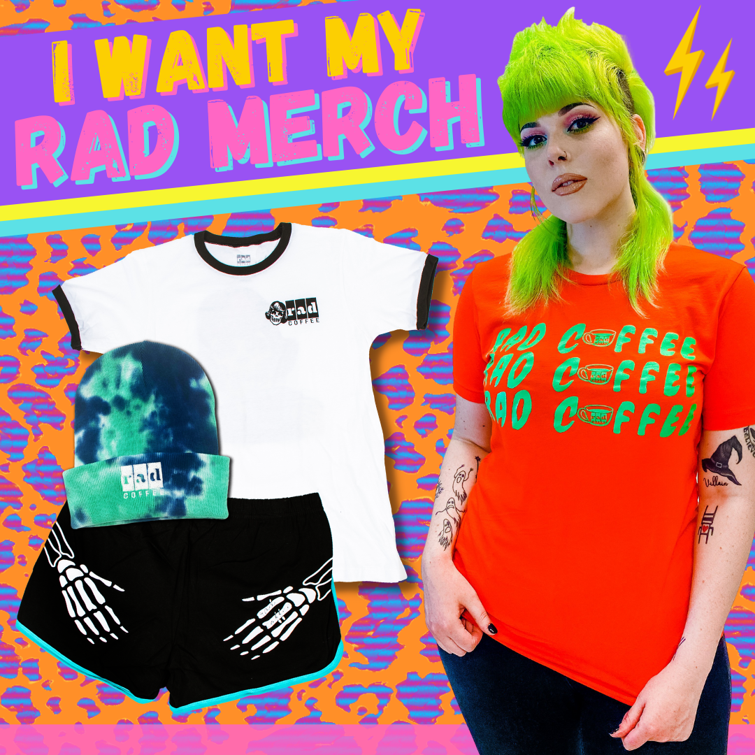 I Want My Rad Merch – Rad Coffee